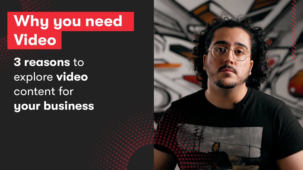 3 Reasons to Explore Video For Your Business
